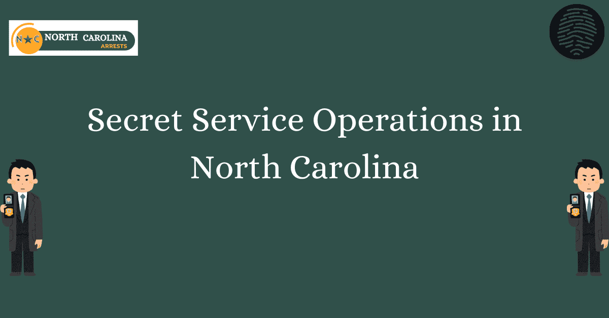 Secret Service Operations in North Carolina